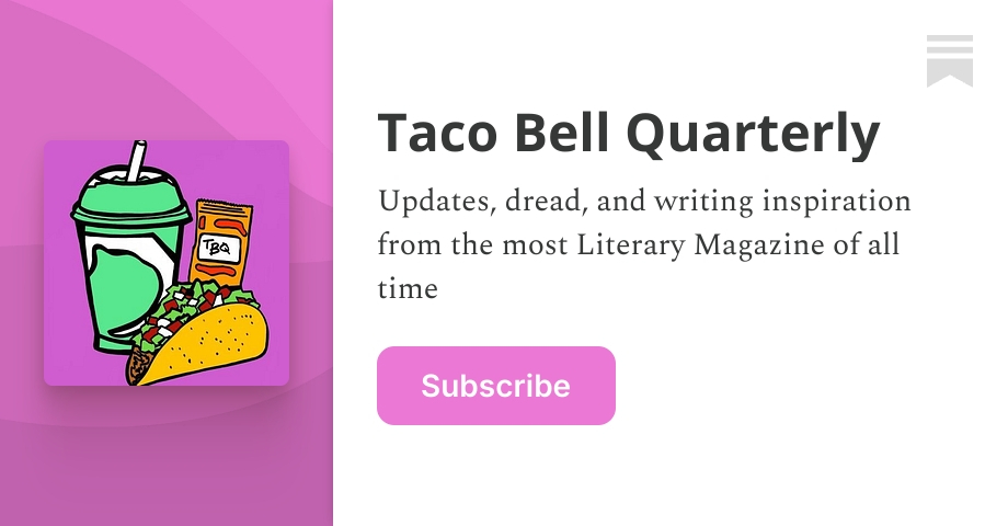 Taco Bell Quarterly | Substack