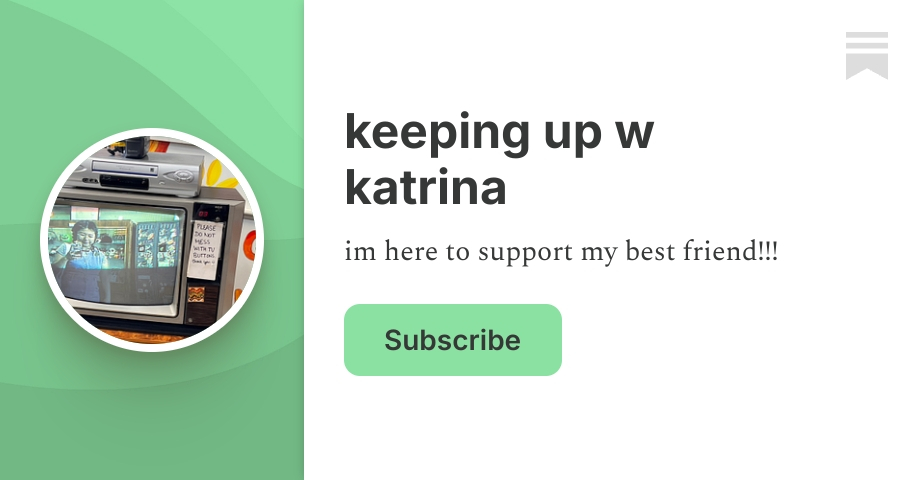 keeping up w katrina | Substack