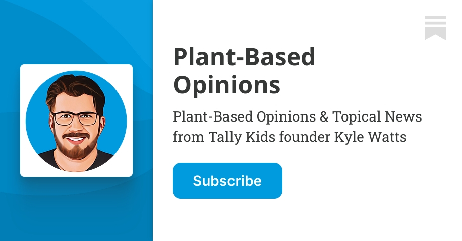Plant-Based Opinions | Kyle Watts | Substack