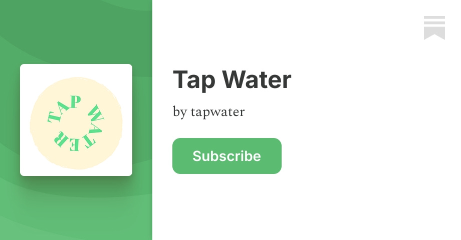 Tap Water | tapwater | Substack