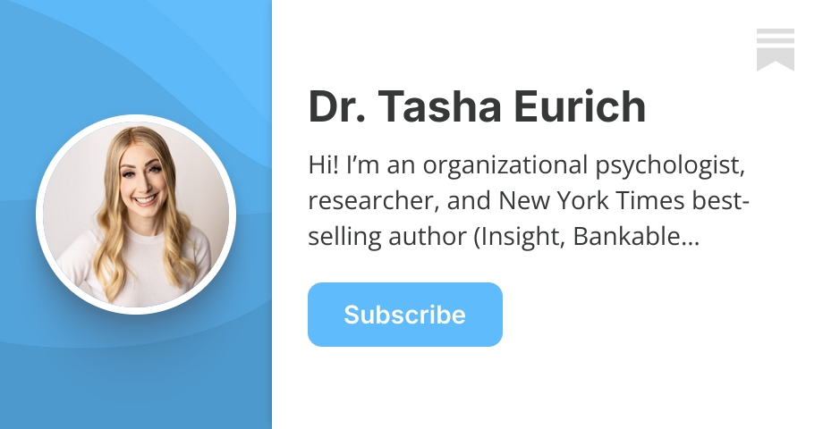 Dr. Tasha Eurich | Substack