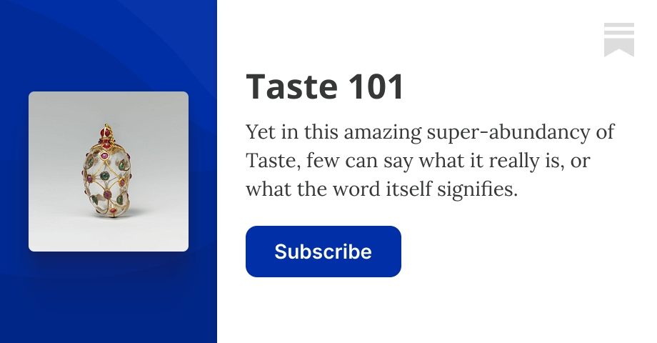Taste 101 | Ruby Justice Thelot | Substack