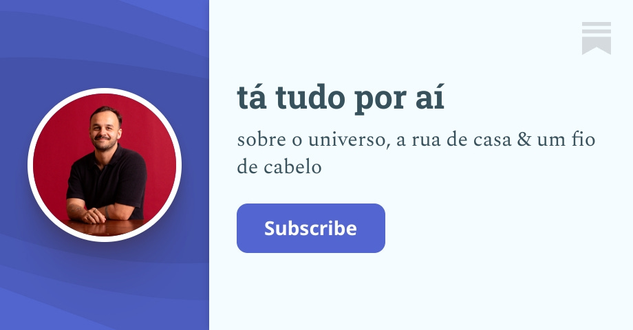tá tudo por aí | Substack