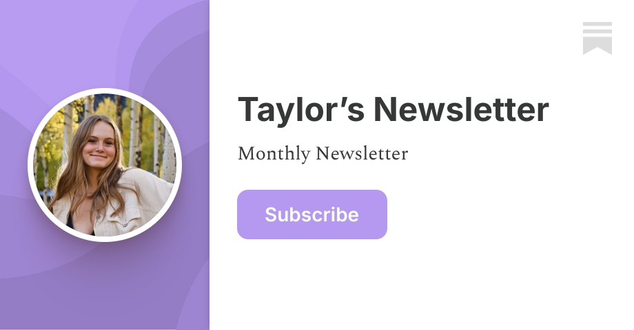 Taylor’s Newsletter | Taylor Carlson | Substack