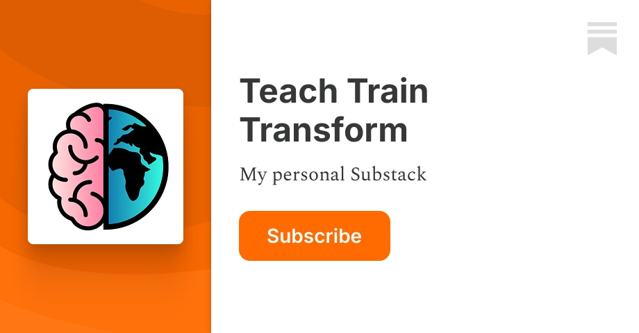Teach Train Transform | Substack