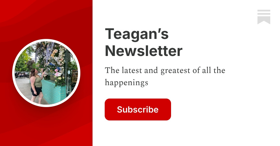 Teagan’s Newsletter | Teagan Foulke | Substack