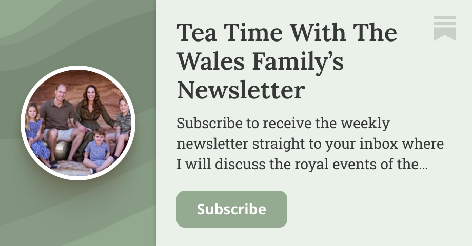 Tea Time With The Wales Family’s Newsletter | Substack