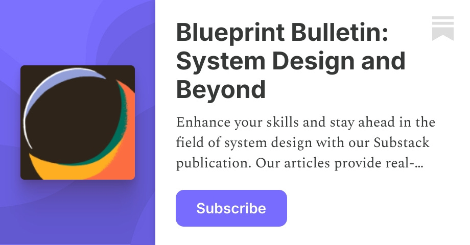 Blueprint Bulletin: System Design and Beyond | Shikhil Kumar Gupta | Substack