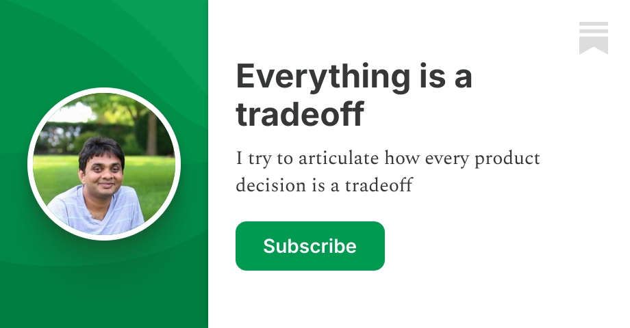 Everything is a tradeoff | Tejas Varma | Substack