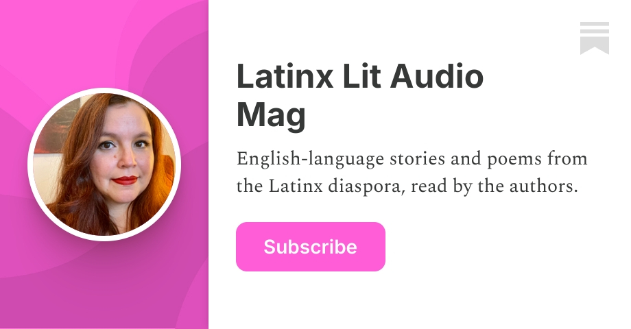 Latinx Lit Audio Mag | Teresa | Substack