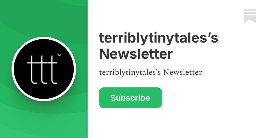 terriblytinytales’s Newsletter | Terribly Tiny Tales | Substack