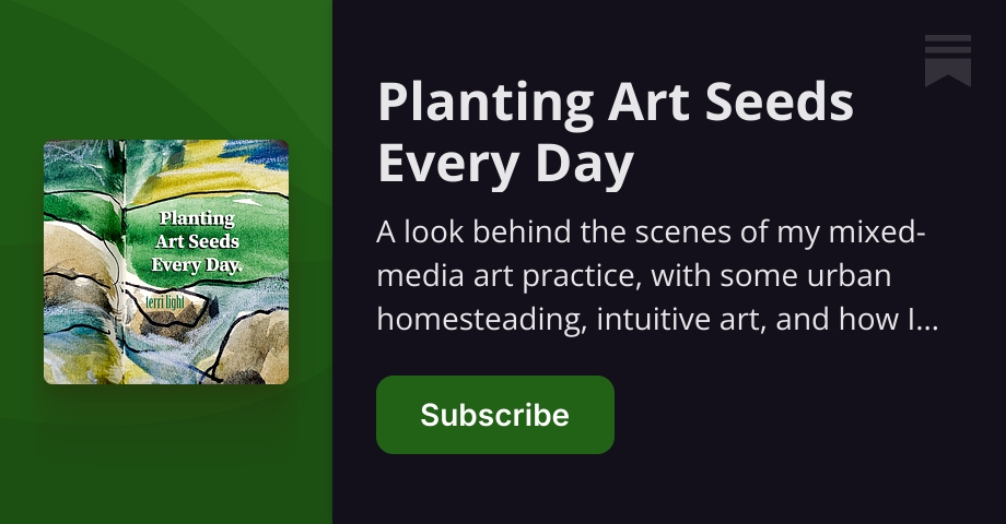 Planting Art Seeds Every Day | Terri Light | Substack