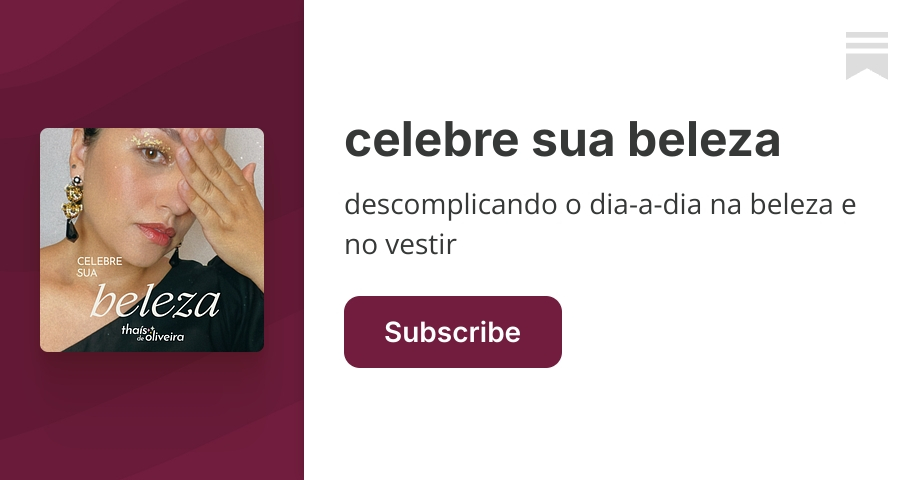 celebre sua beleza | thais de oliveira | Substack