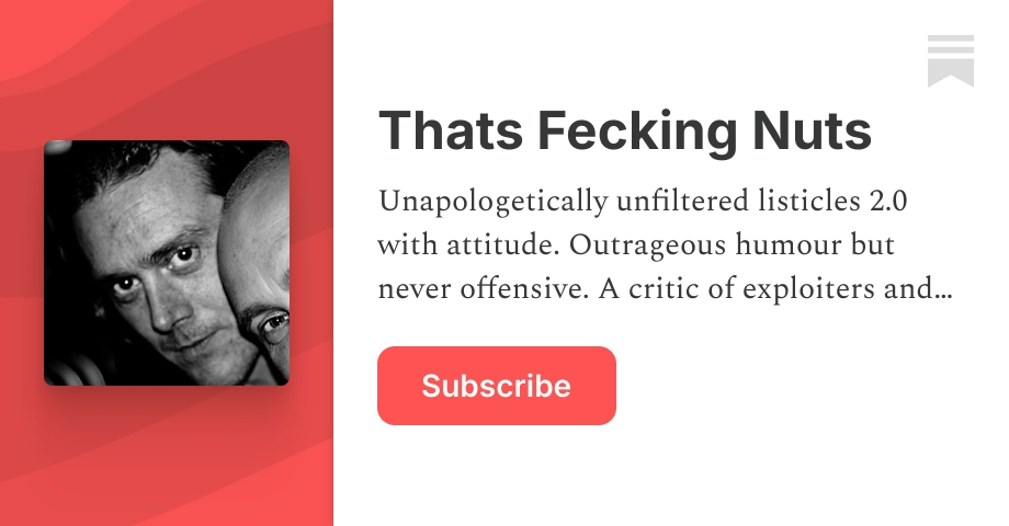 Thats Fecking Nuts | Johnny | Substack