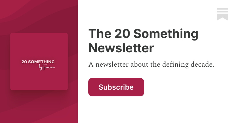 The 20 Something Newsletter | Treasure Okure | Substack