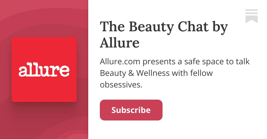 The Beauty Chat by Allure | Allure magazine | Substack