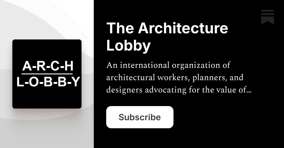 The Architecture Lobby | Substack