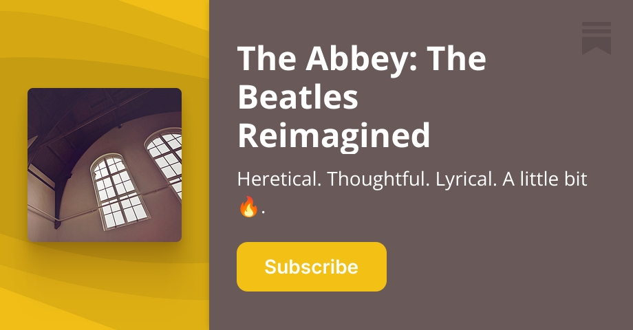 The Abbey: The Beatles Reimagined | Faith Current | Substack