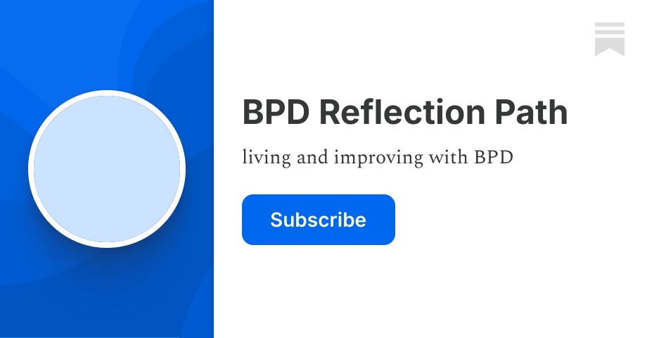 BPD Reflection Path | The BPD Reflection Path | Substack