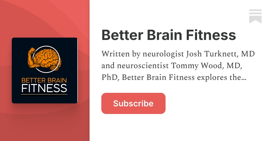 Better Brain Fitness | Josh Turknett, MD | Substack