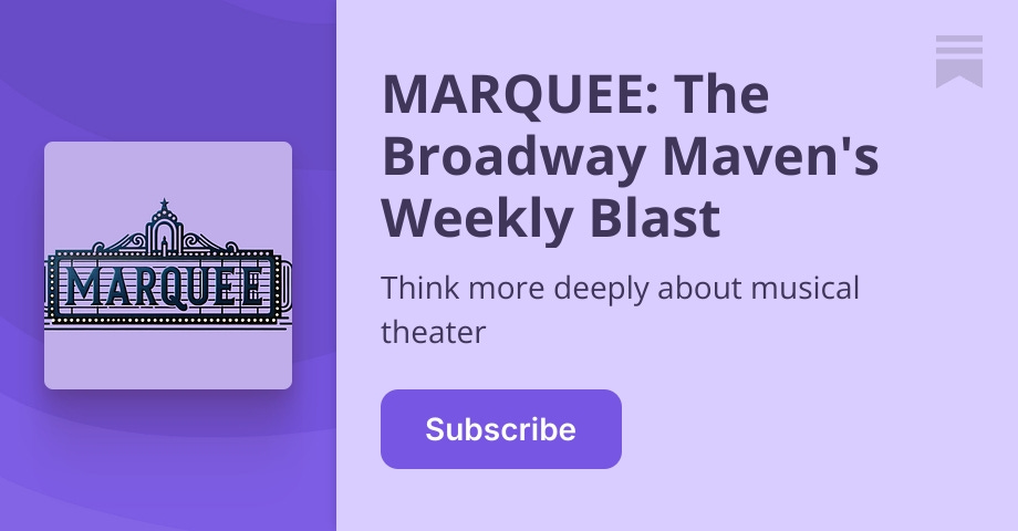MARQUEE: The Broadway Maven's Weekly Blast | David Benkof | Substack