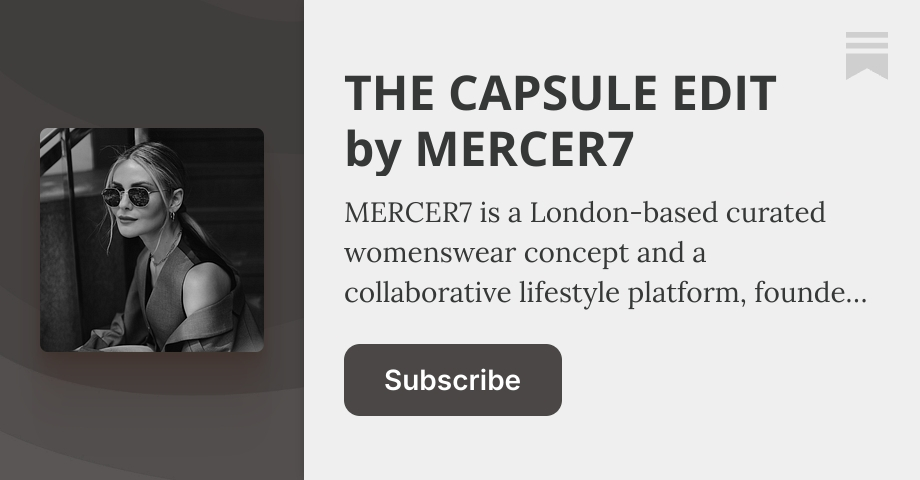 THE CAPSULE EDIT by MERCER7 | Substack