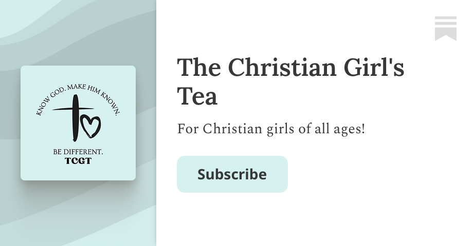 The Christian Girl's Tea | Anna Lynn | Substack