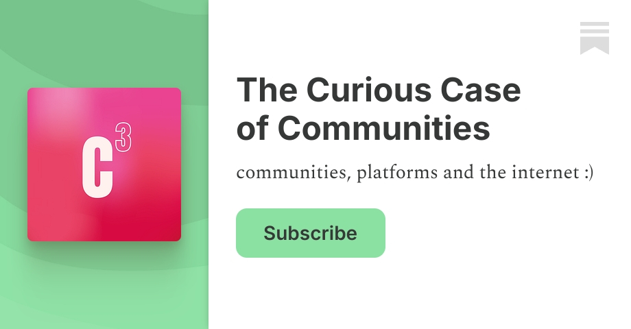 The Curious Case of Communities | Tanya Desai | Substack