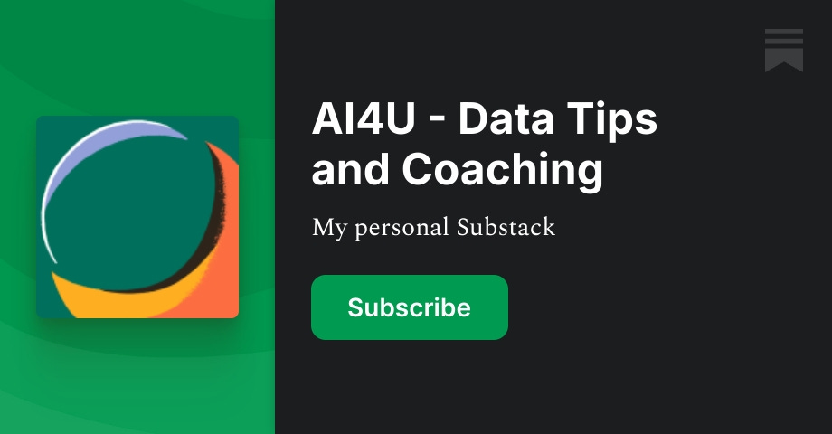 AI4U - Data Tips and Coaching | AI4U - The Data Coach | Substack