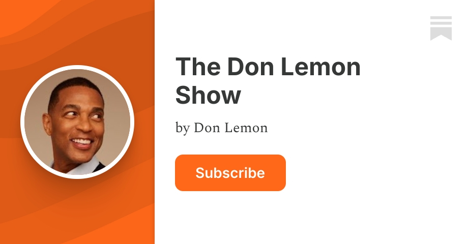 The Don Lemon Show | Substack