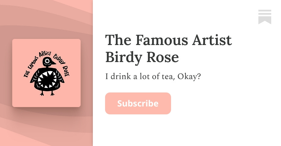The Famous Artist Birdy Rose | Substack