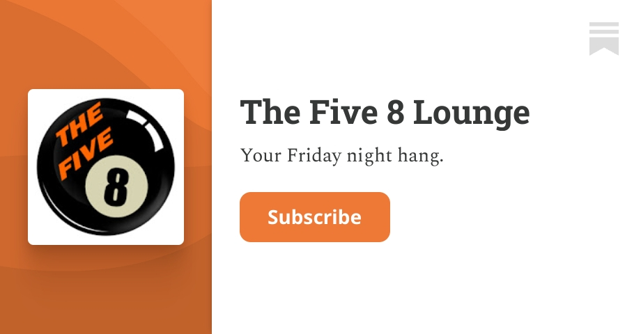 The Five 8 Lounge | TheFive8 | Substack