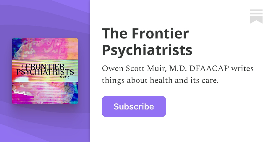 The Frontier Psychiatrists | Substack