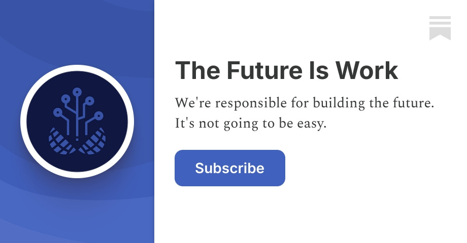 The Future Is Work | Substack