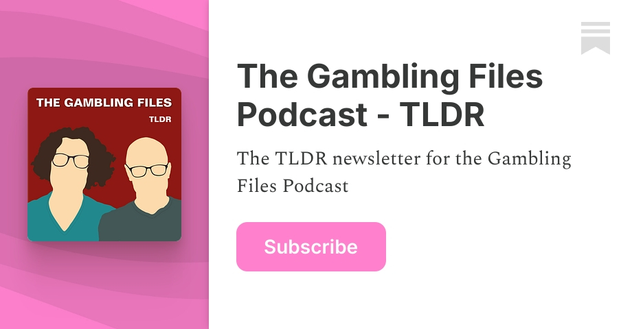 The Gambling Files Podcast - TLDR | Fintan Costello | Substack