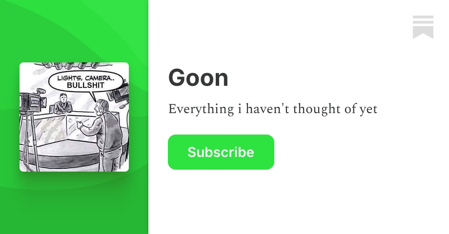 Goon | The Goon | Substack