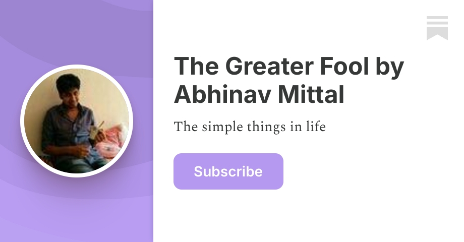 The Greater Fool by Abhinav Mittal | Substack