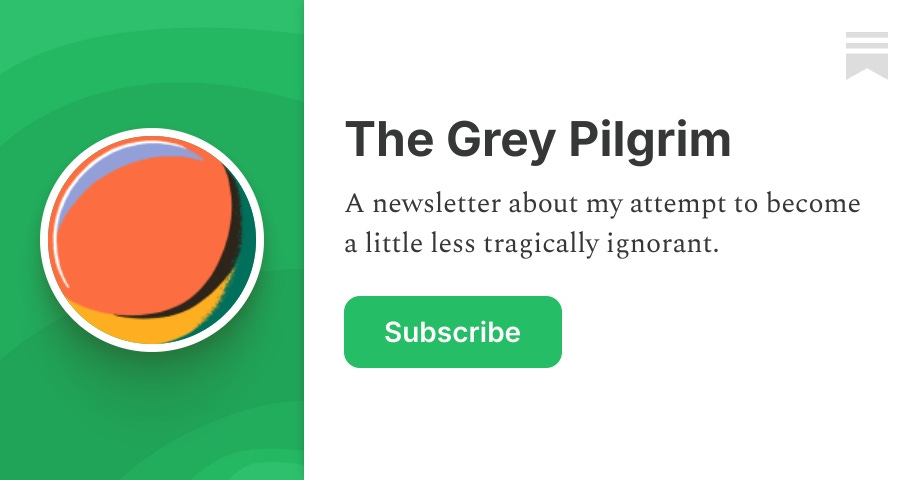 The Grey Pilgrim | Substack