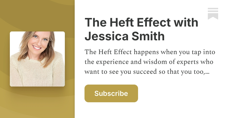 The Heft Effect with Jessica Smith | Substack