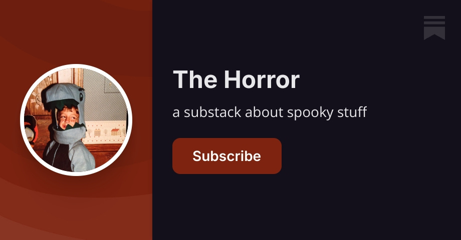 The Horror | brandon | Substack