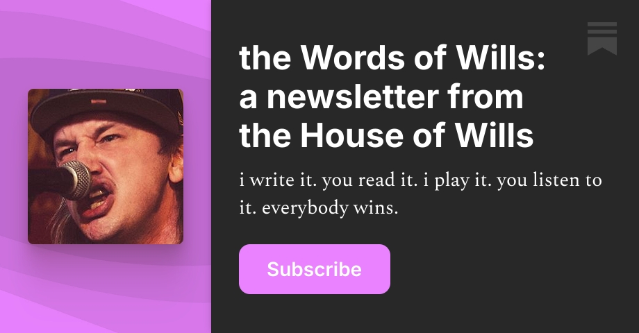 the Words of Wills: a newsletter from the House of Wills | JV / the House of Wills | Substack