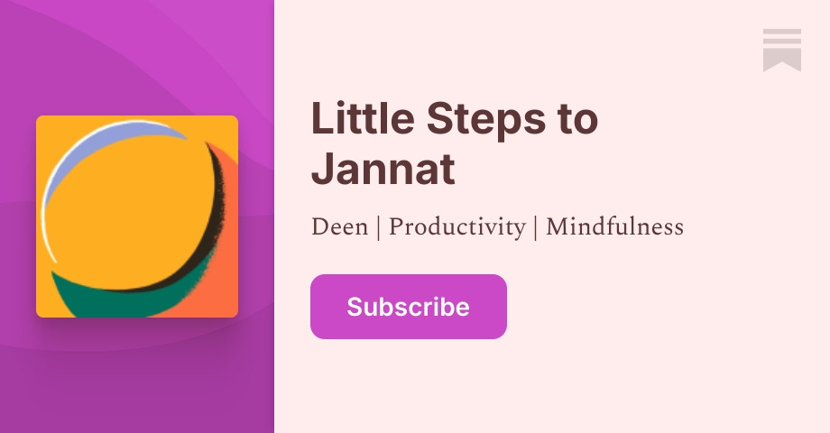 Little Steps to Jannat | The Jannah Grapevine | Substack