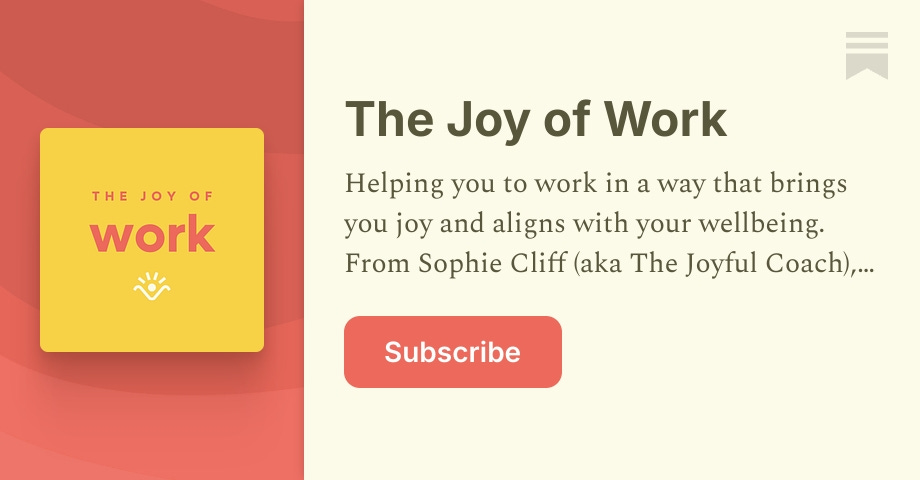 The Joy of Work | Sophie Cliff | Substack