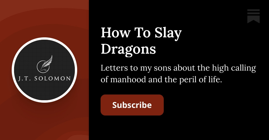 How To Slay Dragons | J.T. Solomon | Substack