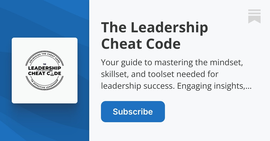 The Leadership Cheat Code | Substack