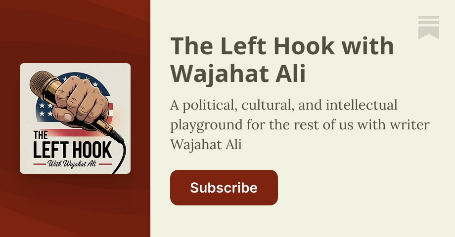 The Left Hook with Wajahat Ali | Substack