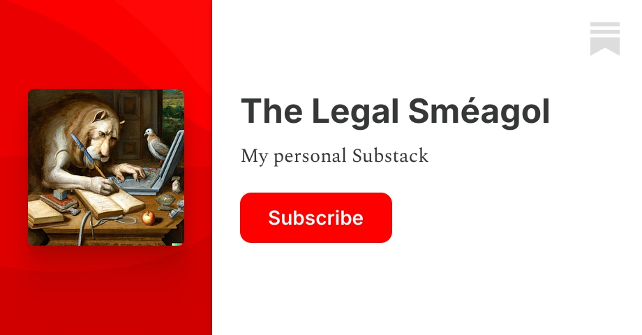 The Legal Sméagol | Substack