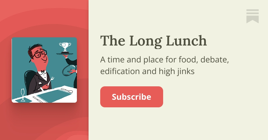 The Long Lunch | Toby Wiseman | Substack