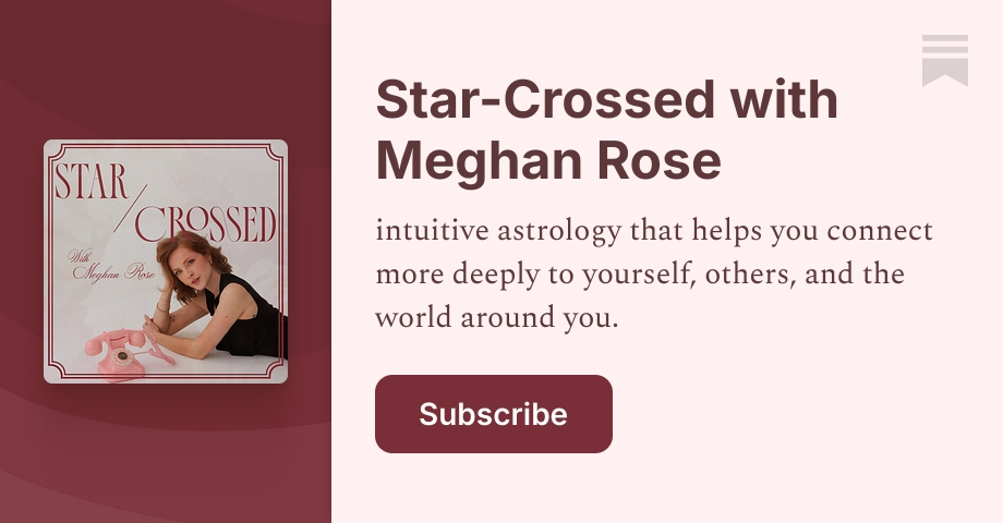 Star-Crossed with Meghan Rose | Meghan Rose | Astrologer | Substack