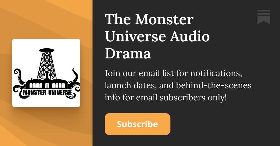 The Monster Universe Audio Drama | TheMonsterUniverseAudioDrama | Substack